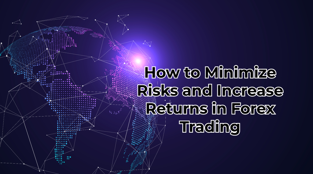 How to Minimize Risks and Increase Returns in Forex Trading – Al Ghtas